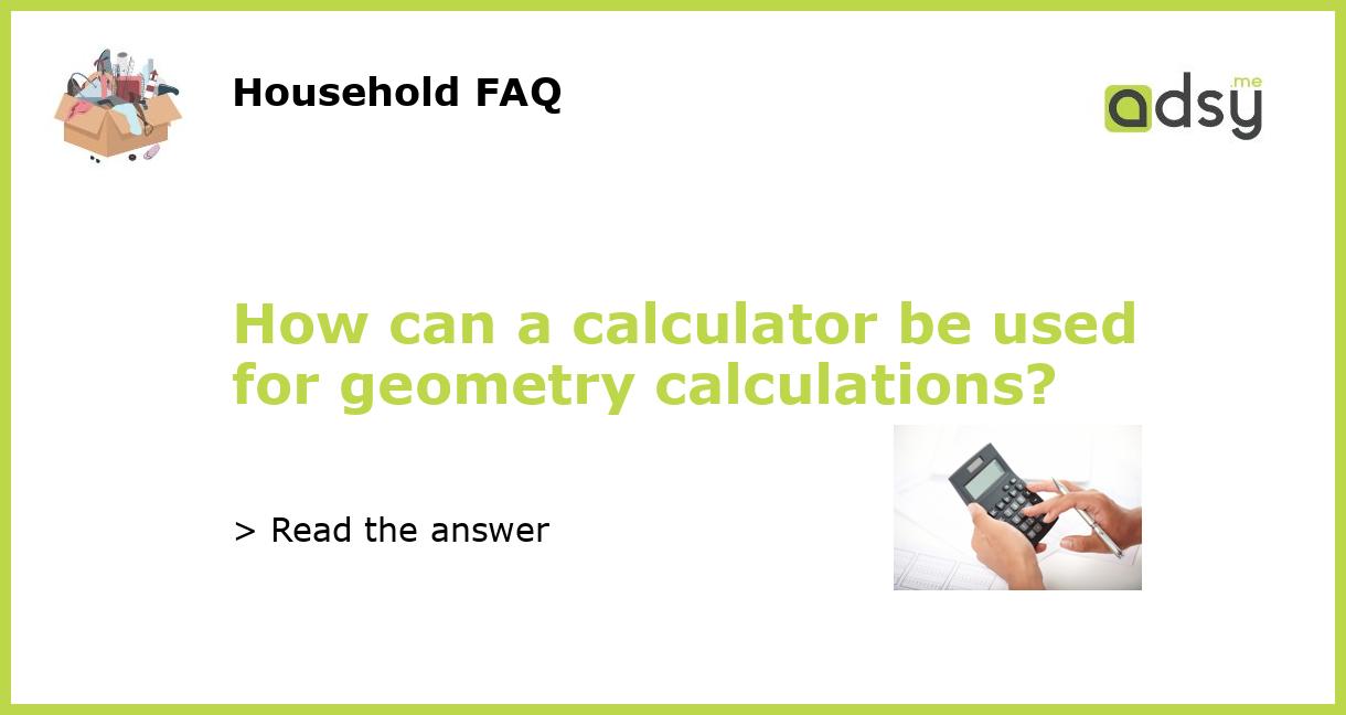 How can a calculator be used for geometry calculations?
