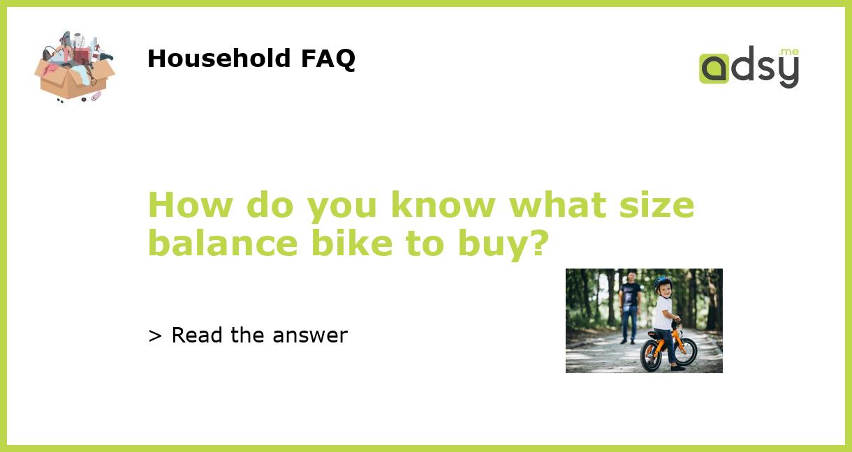 How do you know what size balance bike to buy?