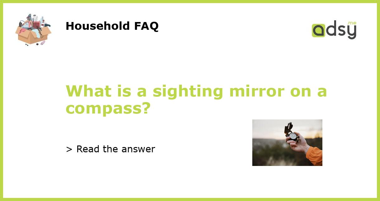 What is a sighting mirror on a compass?