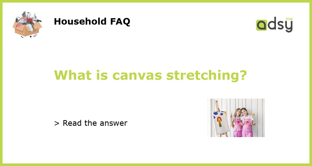 What is canvas stretching?