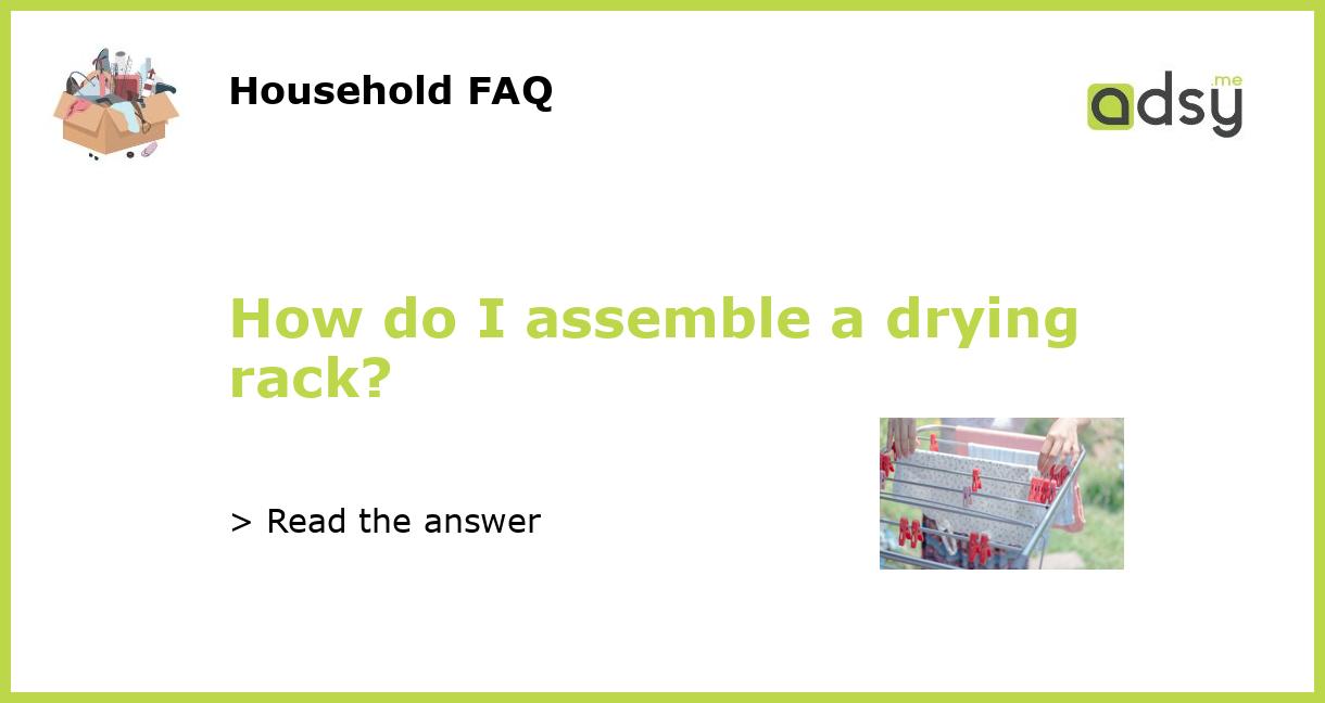 How do I assemble a drying rack?