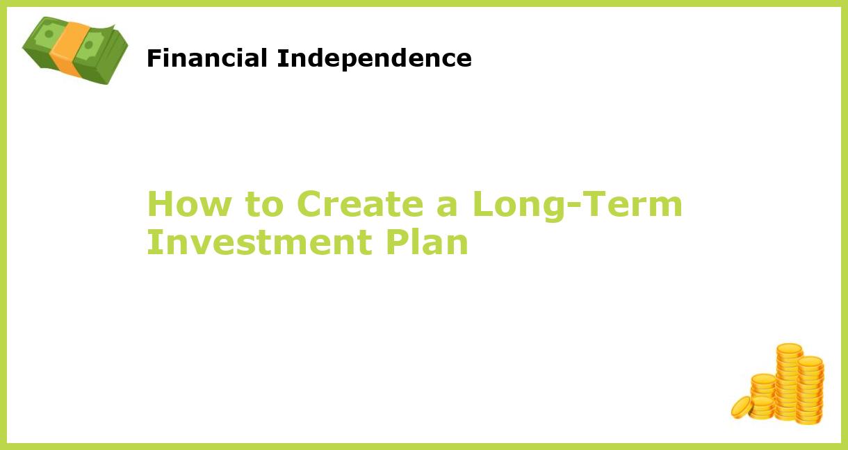How to Create a Long-Term Investment Plan