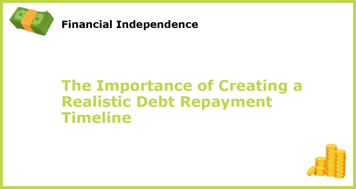 The Importance of Creating a Realistic Debt Repayment Timeline
