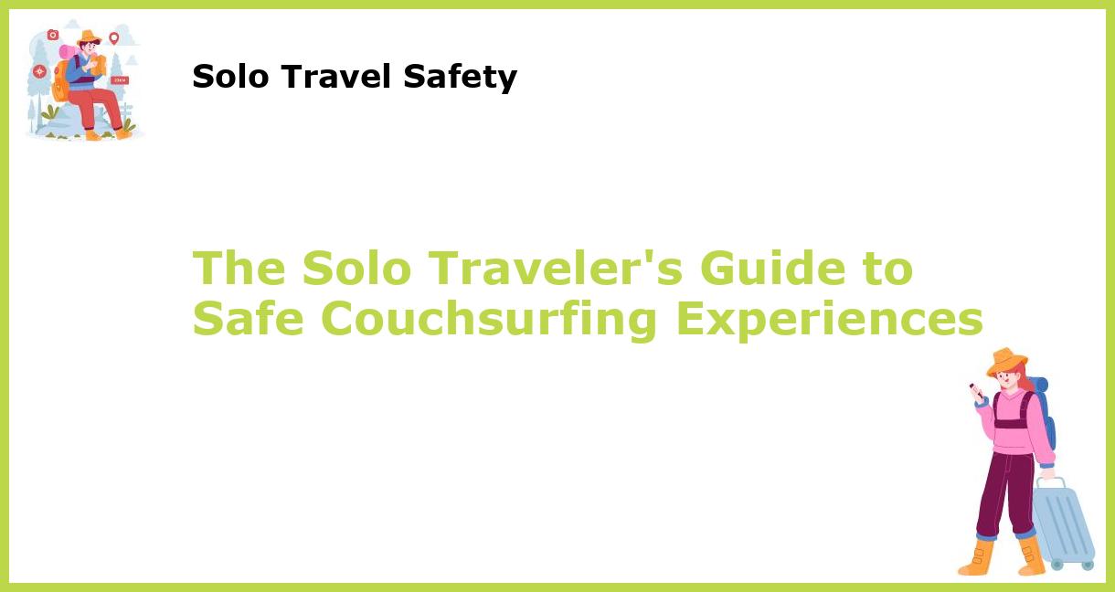 The Solo Traveler's Guide to Safe Couchsurfing Experiences
