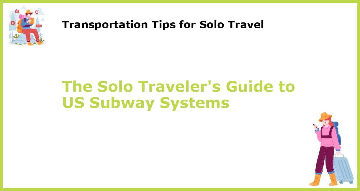 The Solo Traveler's Guide to US Subway Systems