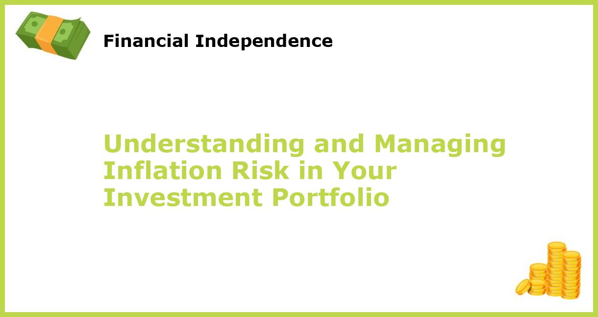 Understanding and Managing Inflation Risk in Your Investment Portfolio