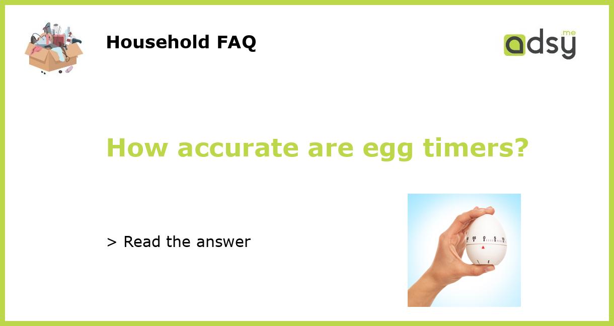 How accurate are egg timers?