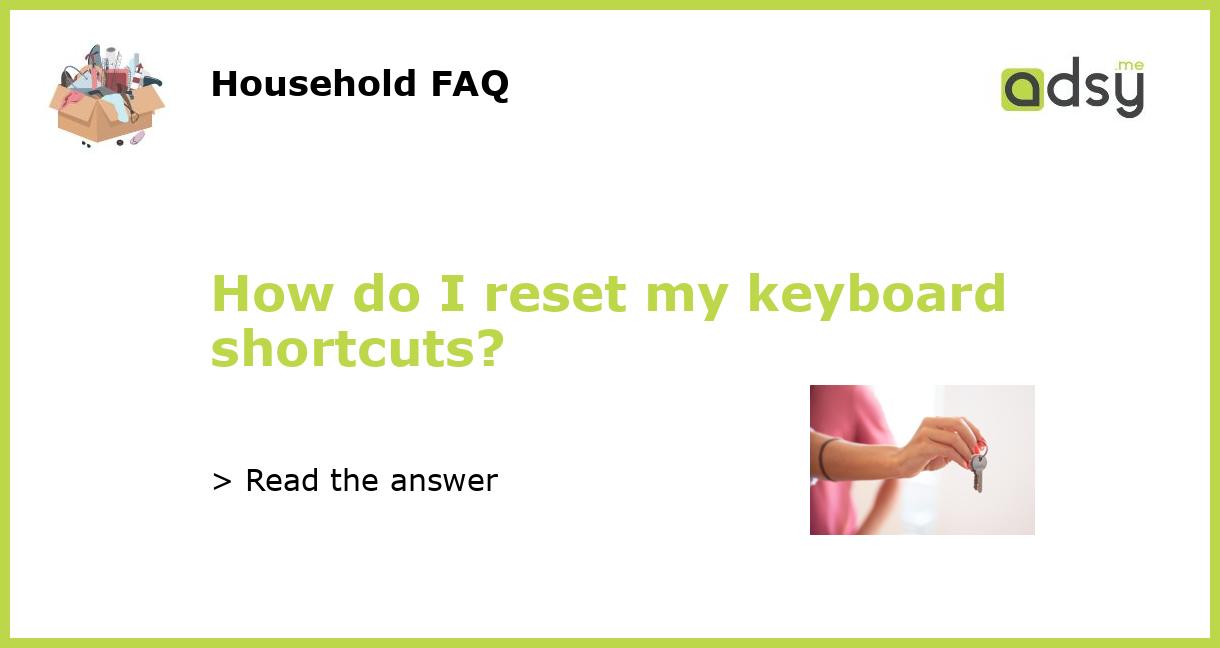 How do I reset my keyboard shortcuts?