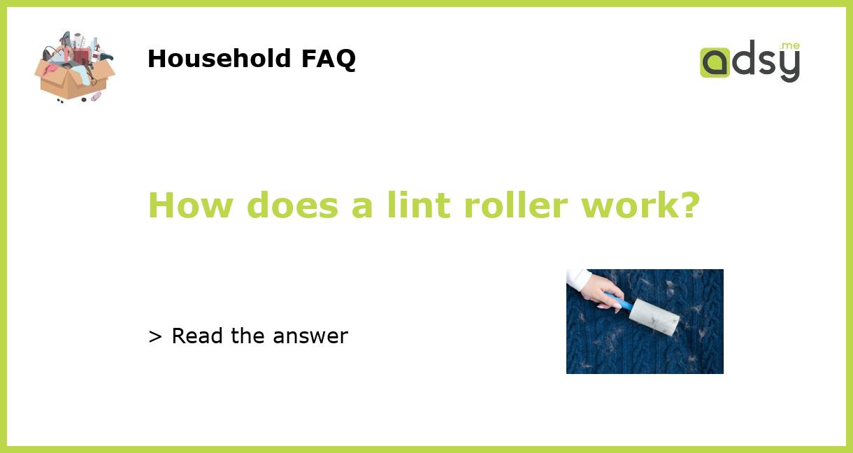 How does a lint roller work?