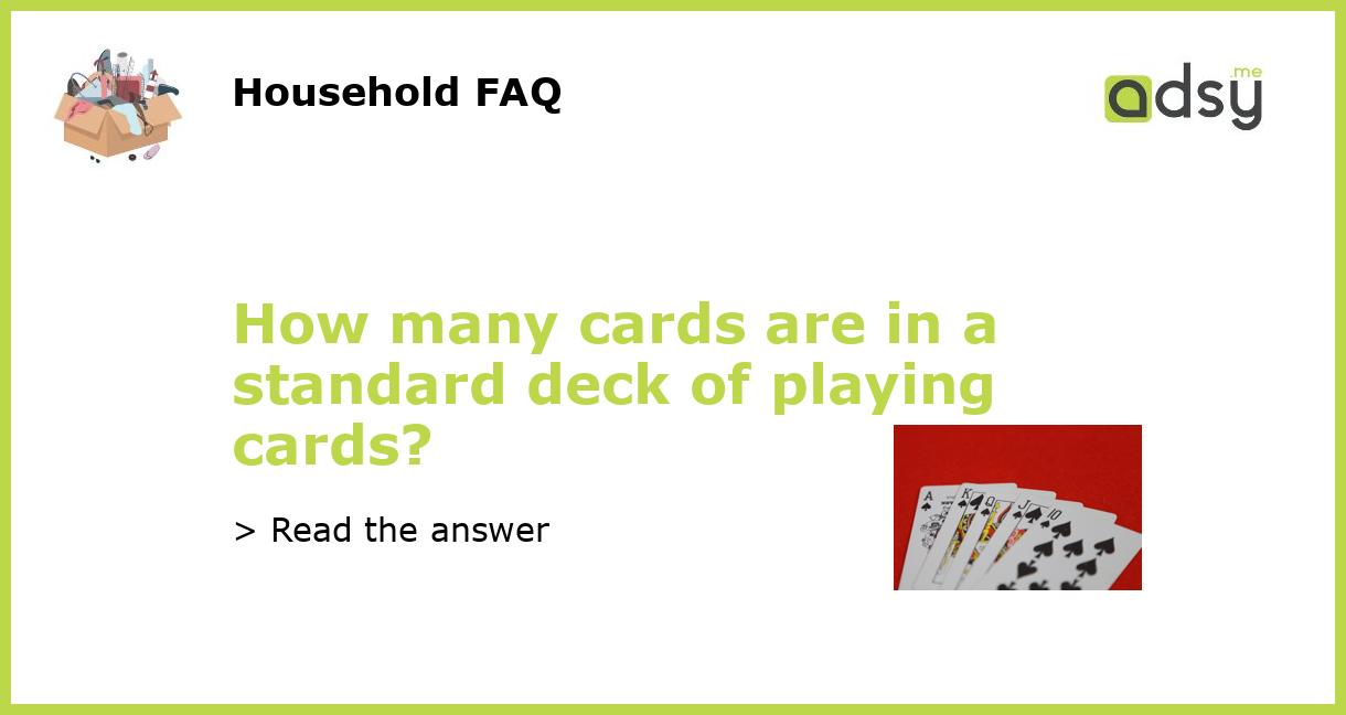 How many cards are in a standard deck of playing cards?