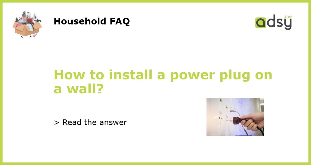 How to install a power plug on a wall?