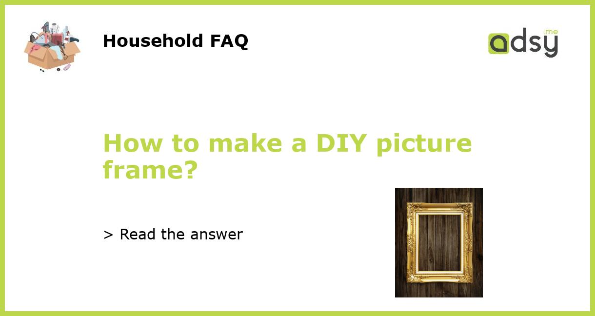 How to make a DIY picture frame?