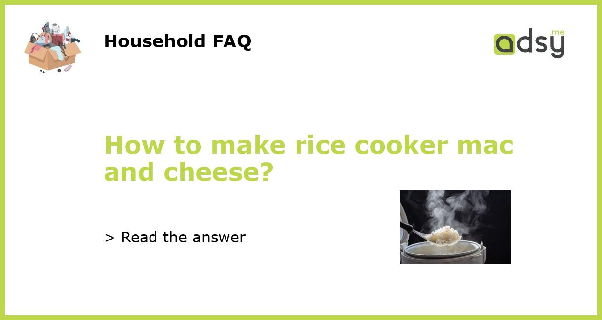 How to make rice cooker mac and cheese?