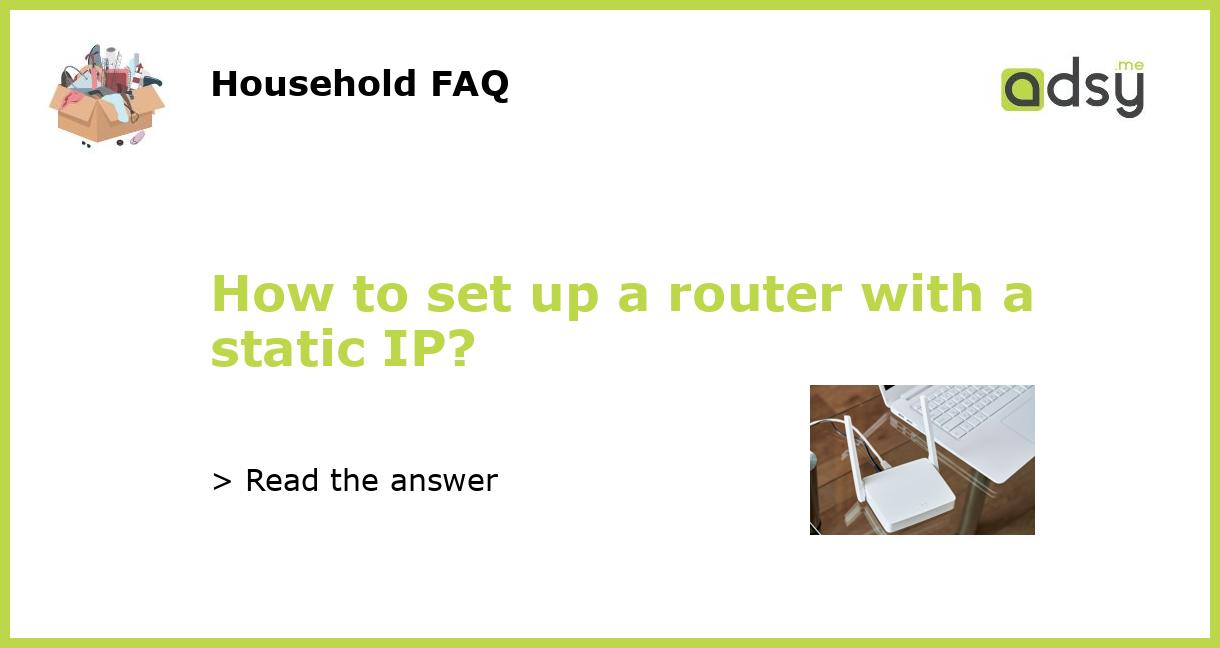 How to set up a router with a static IP?