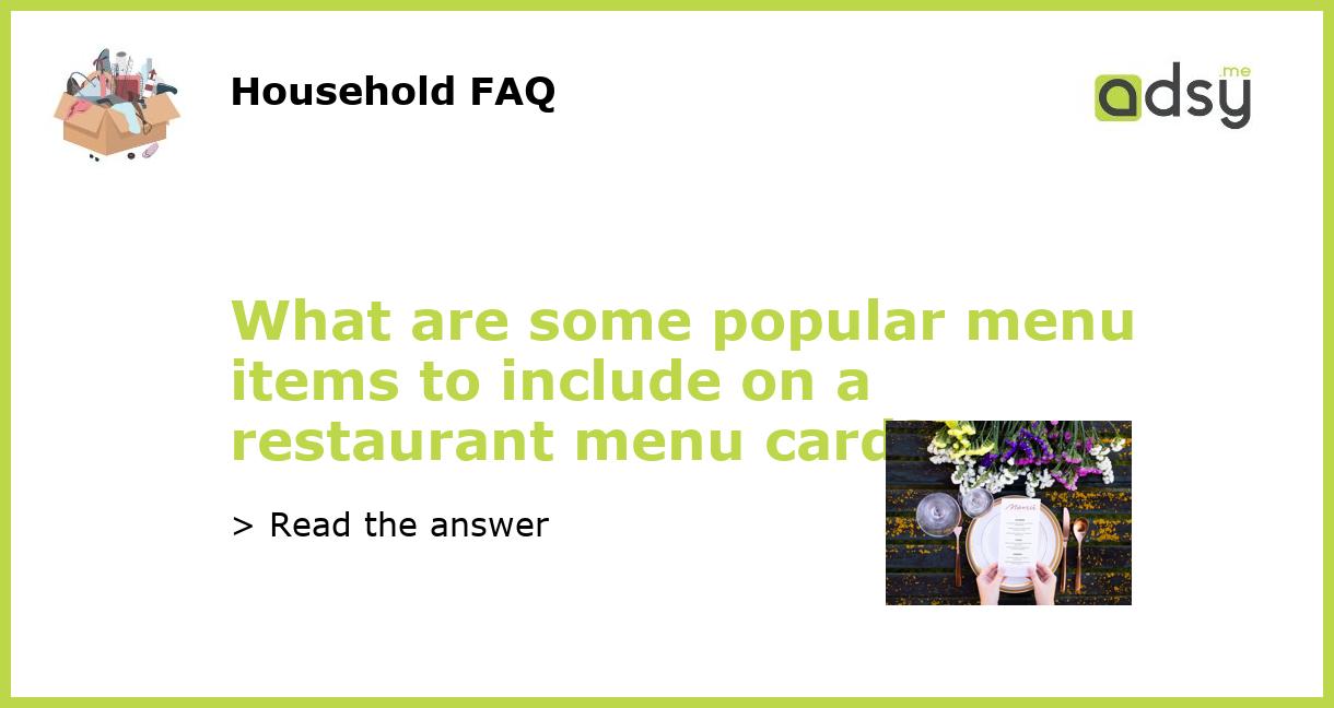 What are some popular menu items to include on a restaurant menu card?