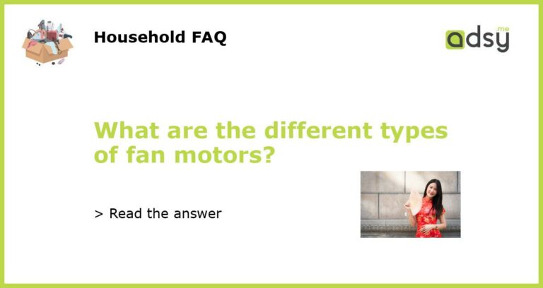 What are the different types of fan motors?
