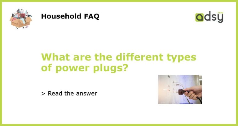 What are the different types of power plugs?