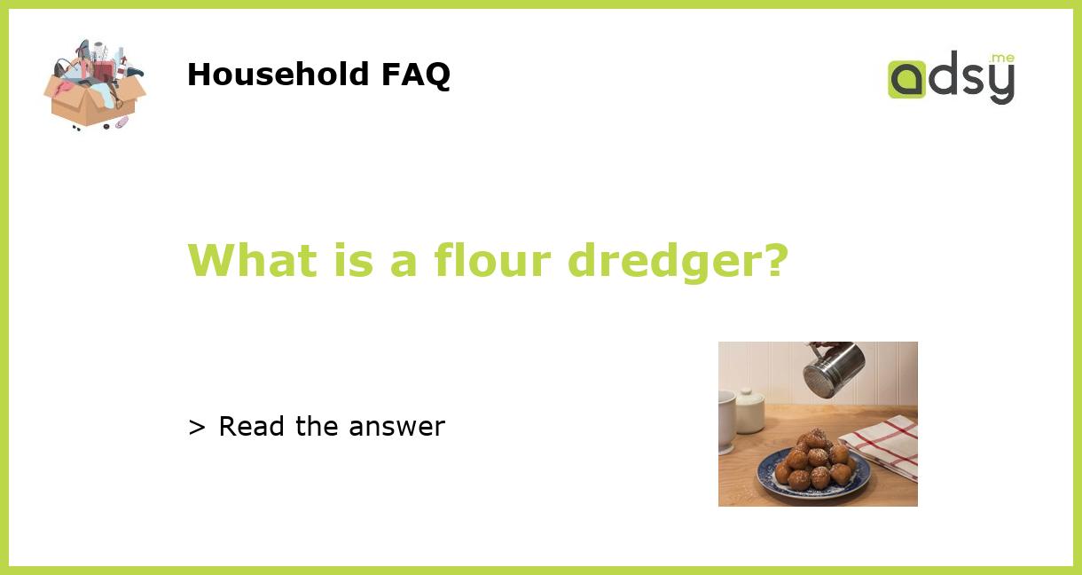 What is a flour dredger?