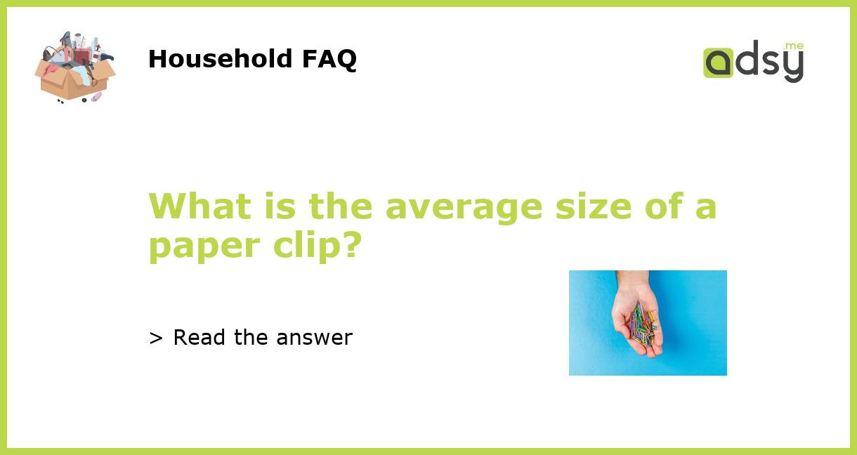 What is the average size of a paper clip?