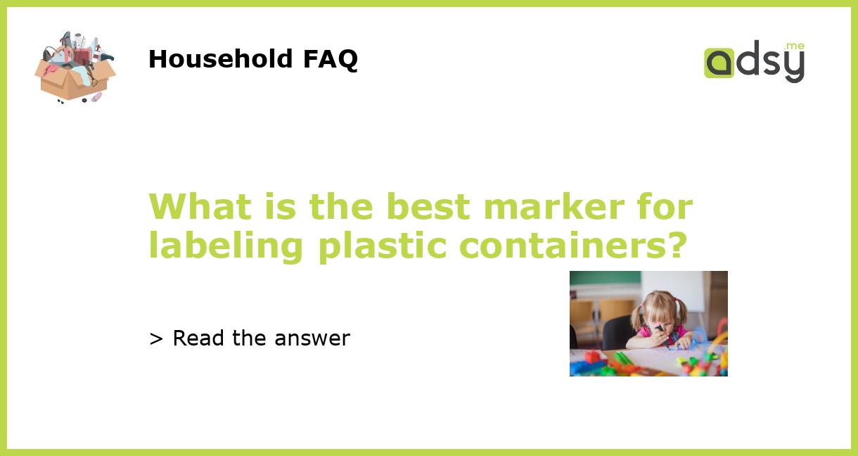 What is the best marker for labeling plastic containers?