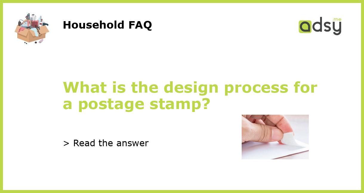 What is the design process for a postage stamp?
