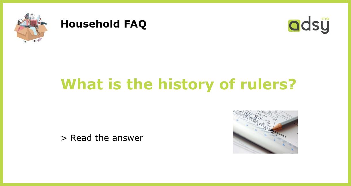 What is the history of rulers?