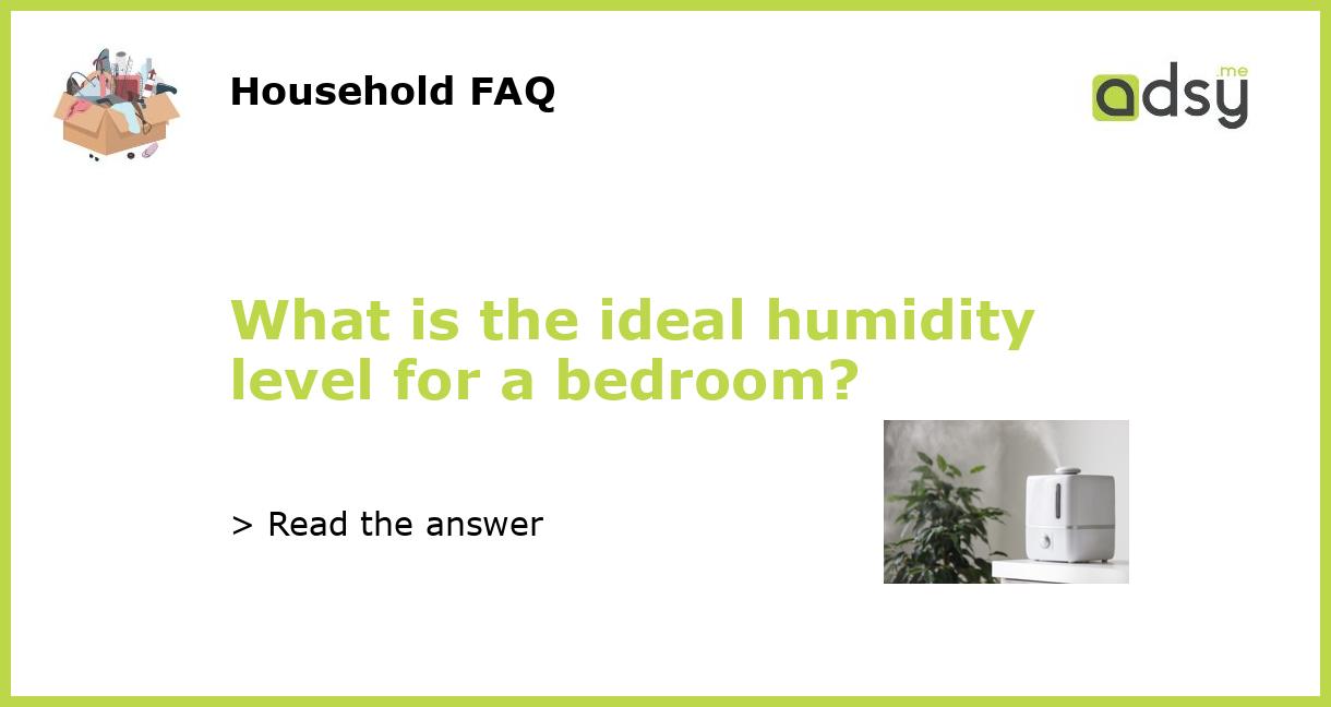 What is the ideal humidity level for a bedroom?