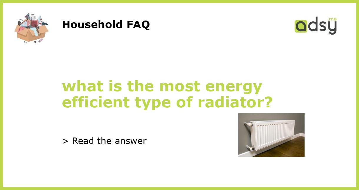 what is the most energy efficient type of radiator?