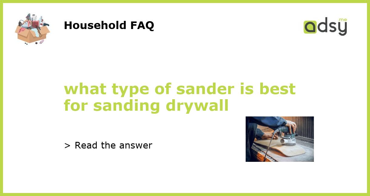 what type of sander is best for sanding drywall