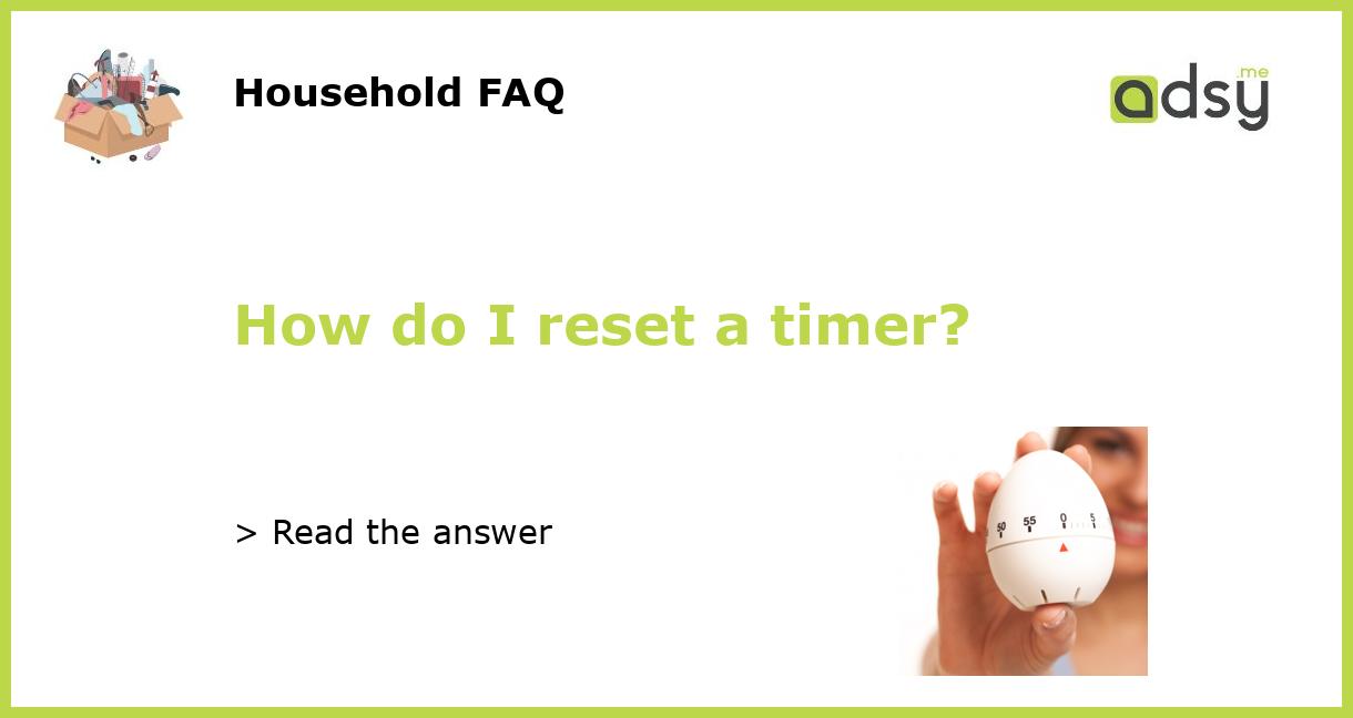 How do I reset a timer?