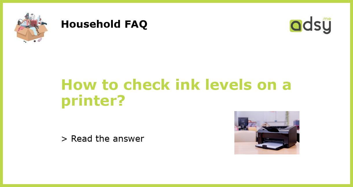 How to check ink levels on a printer?