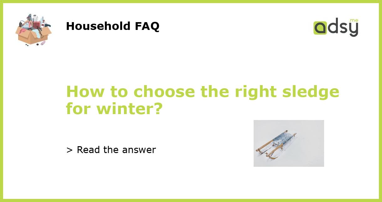 How to choose the right sledge for winter?