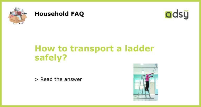 How to transport a ladder safely?