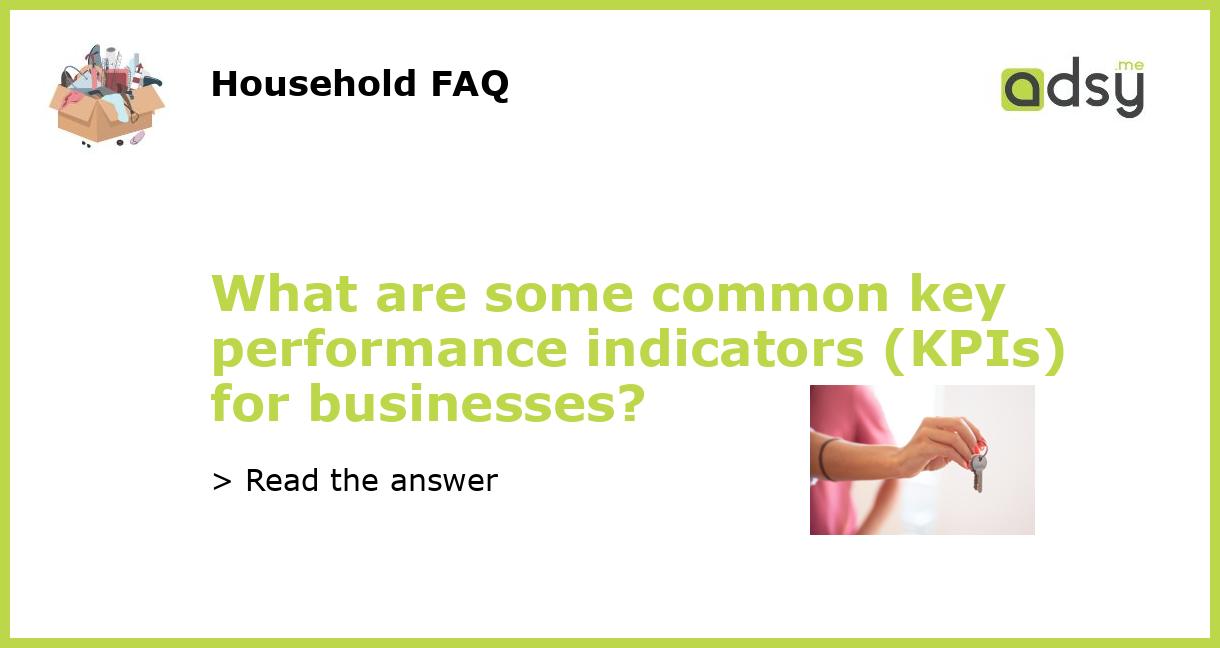 What Are Some Common Key Performance Indicators Kpis For Businesses