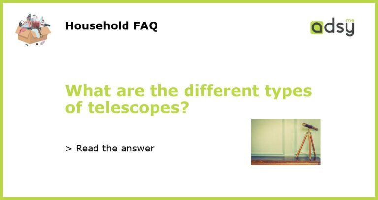 What are the different types of telescopes?