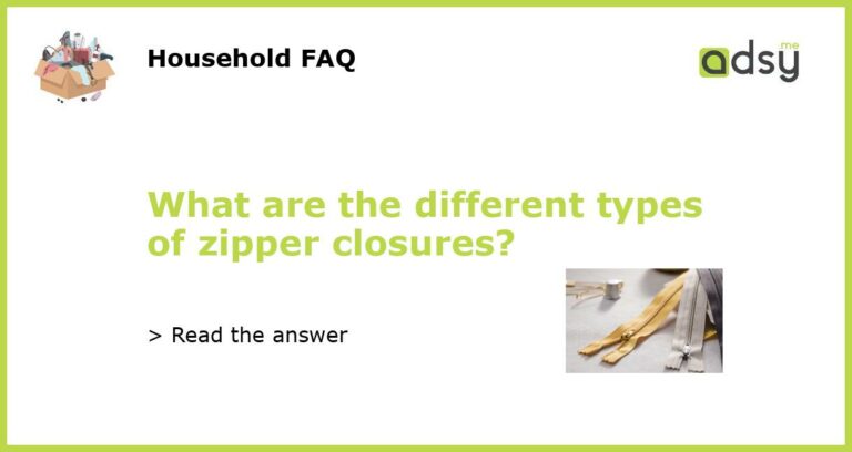 What are the different types of zipper closures?