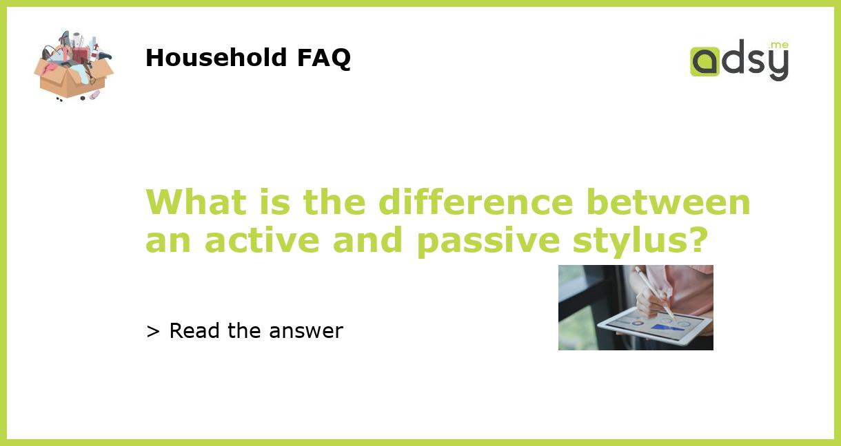 What is the difference between an active and passive stylus?